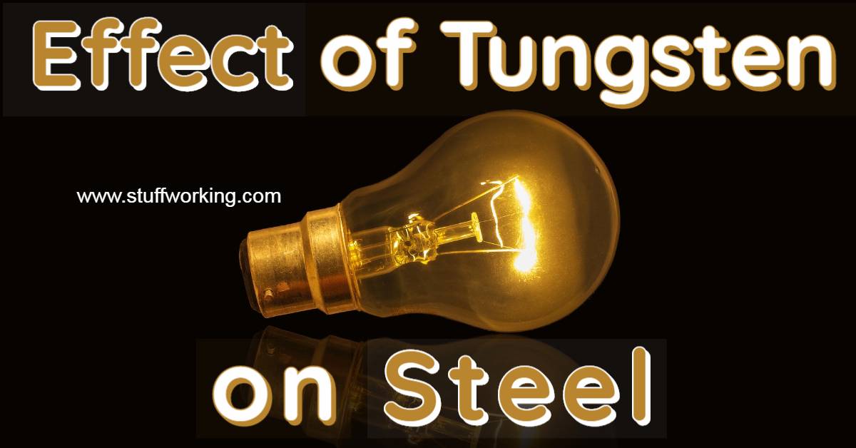 The Effect Of Tungsten On Steel And Different Material